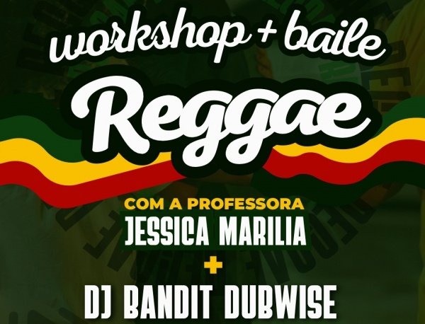 WORKSHOP + BAILE REGGAE - com Jessica Marilia e Bandit Dubwise em ...