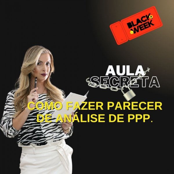 AULA SECRETA - COMO FAZER PARECER DE ANÁLISE DE PPP - online - Sympla