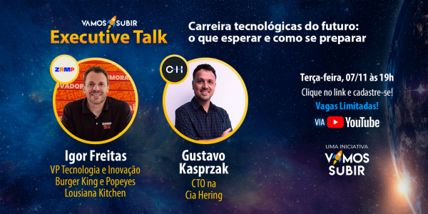 Executive Talk | Igor Freitas (VP de Tecnologia na ZAMP) & Gustavo Kasprzak (CTO na Cia Hering ...