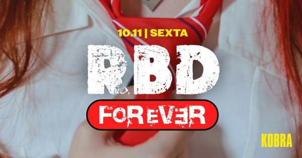 RBD FOREVER NO KOBRA | ESPECIAL RBD, HITS ANOS 2000 E MUITO POP| SEXTA 10.11 em Fortaleza - Sympla