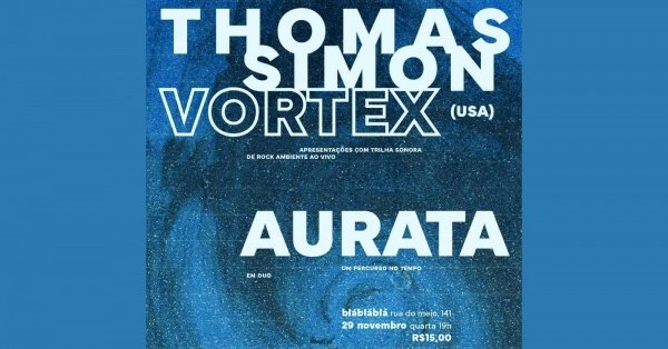 THOMAS VORTEX + AURATA em Salvador - Sympla