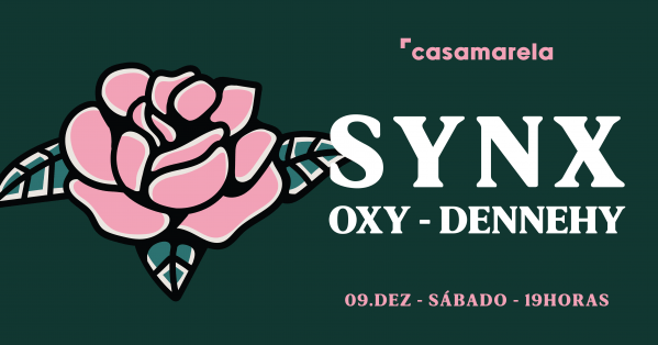 Casamarela apresenta Synx + Oxy + Dennehy em Goiânia - Sympla