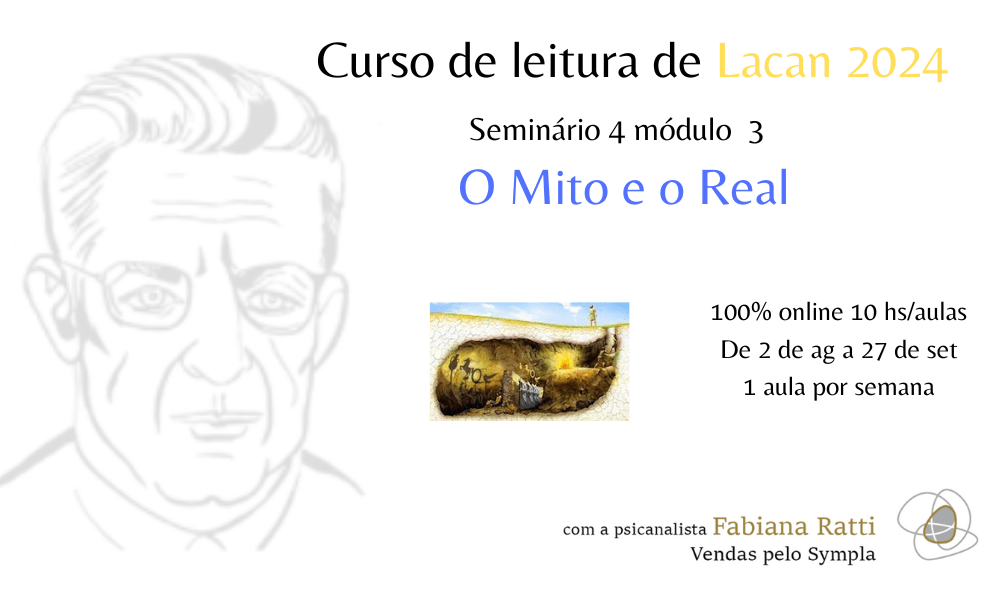 Seminário 4 - Mod 3 - O Mito e o Real - Leitura comentada de Lacan ...