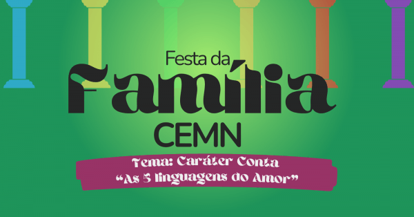 Festa da Família CEMN - Tema: Caráter Conta "As 5 linguagens do Amor ...
