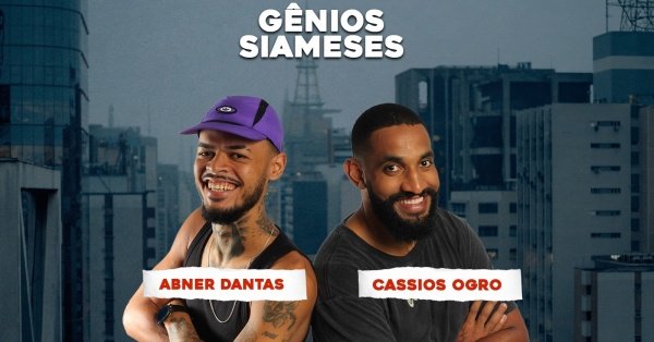Gênios Siameses - Abner Dantas e Cassius Ogro - Stand up Comedy em São Paulo - Sympla