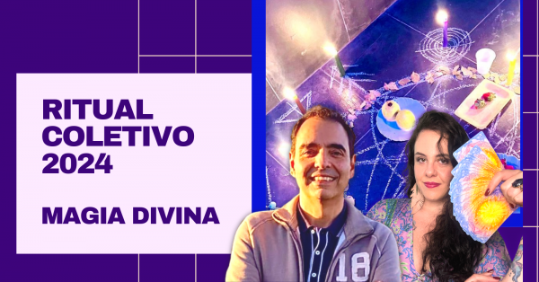 Ritual Coletivo Magia Divina 2024 - online - Sympla