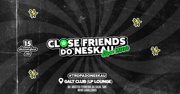CLOSE FRIENDS DO NESKAU :: ANOS 2000 em Macaé - Sympla