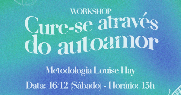 Cure-se através do Auto amor - Metodologia Louise Hay em Santos - Sympla