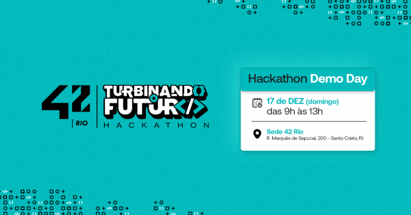 42 Rio: Turbinando o Futuro - Hackathon Demo Day em Rio de Janeiro - Sympla