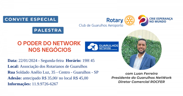 ROTARY AEROPORTO - PALESTRA O PODER NO NETWORK COM LUAN FERREIRA - 22/01/24 em Guarulhos - Sympla