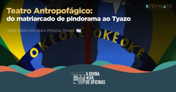 [Oficina performática] Teatro Antropofágico: do matriarcado de ...