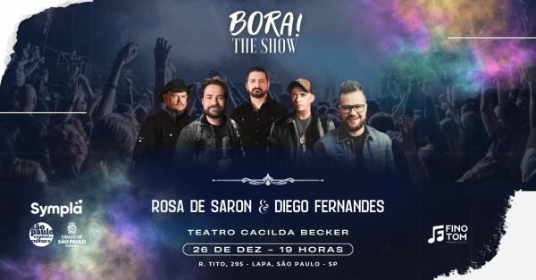 BORA! THE SHOW - ROSA DE SARON E DIEGO FERNANDES em São Paulo - Sympla