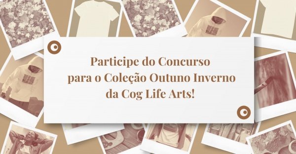 Concurso On Line - Cog Life Arts - Coleção Outono Inverno 2024 em São ...