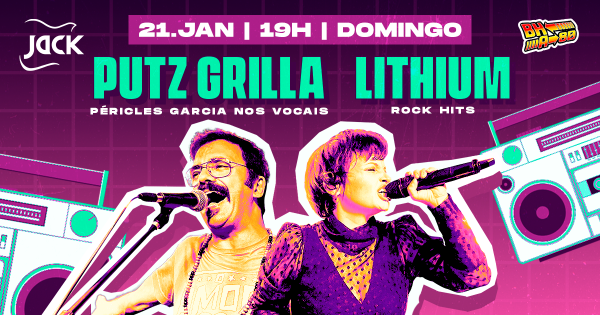 DOMINGO JACK! BH A 80 | PUTZ GRILLA + LITHIUM (HITS DO ROCK) em Belo ...
