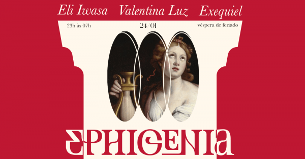 Eli Iwasa, Valentina Luz e Exequiel @ EPHIGENIA em São Paulo - Sympla