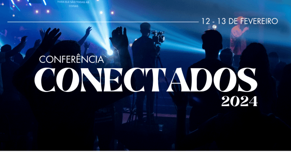 CONFERÊNCIA CONECTADOS 2024 em Foz do Iguaçu - Sympla