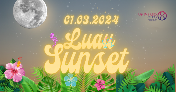 Luau Sunset 2024 em Garibaldi - Sympla