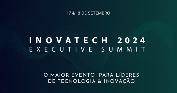 Inovatech Executive Summit 2024 em São Paulo - Sympla