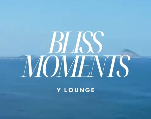 Bliss Moments - Y LOUNGE em Rio de Janeiro - Sympla