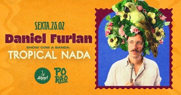 SEXTA: DANIEL FURLAN apresenta: TROPICAL NADA no Ahoy! Tavern Club em ...