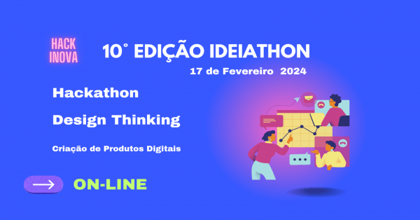 10ª Ideiathon: Hackathon, Design Thinking e Criação de Produtos ...