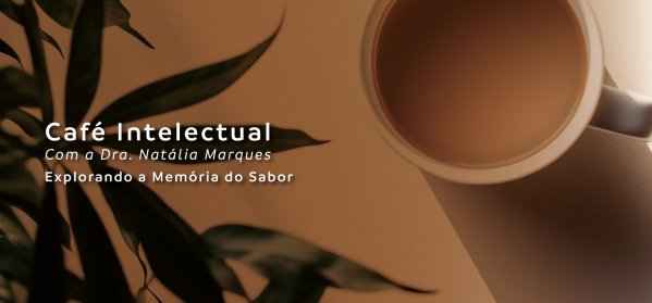 Café Intelectual - Explorando a Memória do Sabor em São Paulo - Sympla