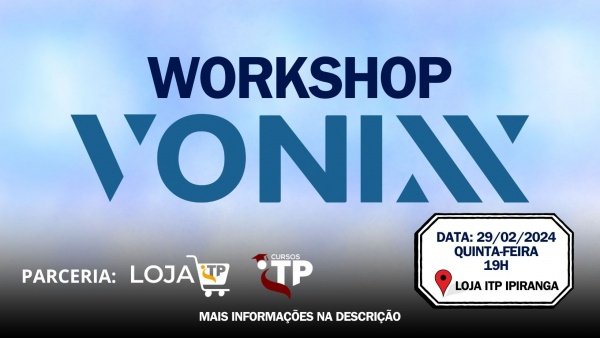 1º EVENTO DO ANO - WORKSHOP VONIXX - LOJA ITP IPIRANGA em São Paulo - Sympla