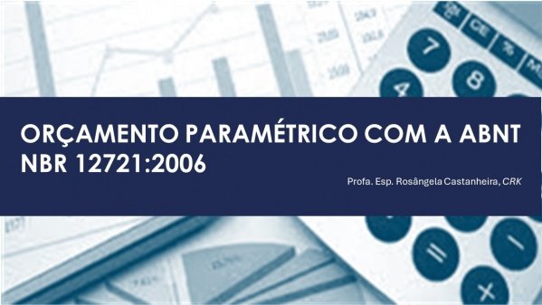 ORÇAMENTO PARAMÉTRICO COM A ABNT NBR 12721:2006 - online - Sympla