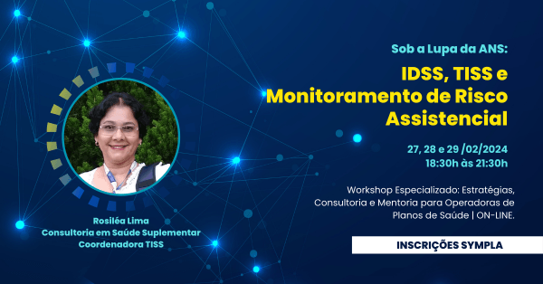 Sob a Lupa da ANS: IDSS, TISS e Monitoramento de Risco Assistencial - online - Sympla