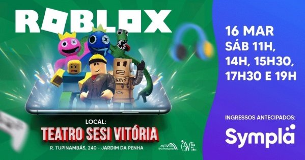 ROBLOX DOS GAMES PARA O TEATRO em Vitória - Sympla