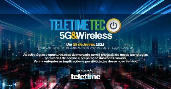 Teletime Tec - 5G & Wireless 2024 em São Paulo - Sympla