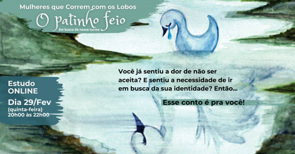 Mulheres que correm com os lobos: O patinho feio - online - Sympla
