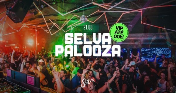 Selvapalooza | O Esquenta do Lolla na Selva! | Vip até 0h | (Quinta ...