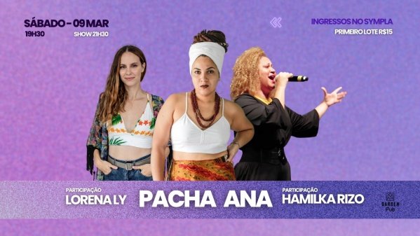 PACHA ANA CONVIDA LORENA LY E HAMILKA RIZO em Cuiabá - Sympla
