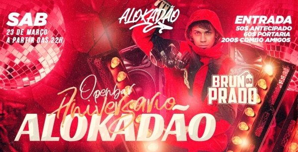 ANIVERSÁRIO ALOKADÃO OPENBAR SHOW DJ BRUNO PRADO - SÁBADO 23/03 ...
