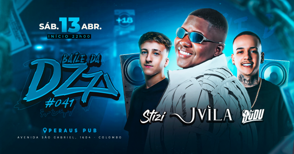BAILE DA DZ7 #041 | Apresenta. MC JVILA + STIZI + DUDU em Colombo - Sympla