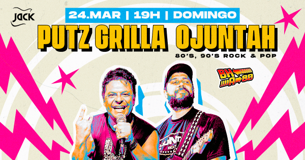 DOMINGO JACK! BH A 80 | PUTZ GRILLA + OJUNTAH (80'S, 90'S ROCK & POP ...