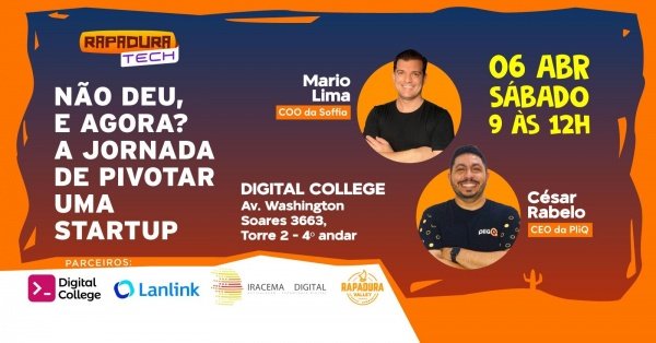 NÃO DEU, E AGORA? A JORNADA DE PIVOTAR UMA STARTUP em Fortaleza - Sympla