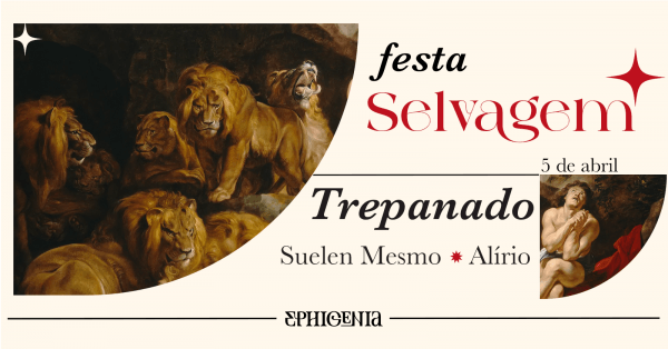 FESTA SELVAGEM @ EPHIGENIA em São Paulo - Sympla