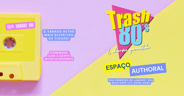 Trash 80's no Espaço Authoral - 13/4 em São Paulo - Sympla