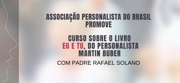 Curso com Padre Rafael Solano sobre o livro EU e TU, do personalista ...