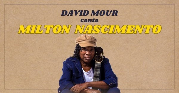 David Mour canta Milton Nascimento em Londrina - Sympla