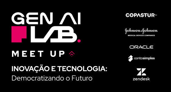 Meetup GenAI Lab: Inovação e Tecnologia - Democratizando o Futuro em ...