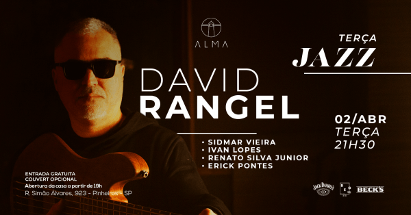 TERÇA JAZZ COM DAVID RANGEL NO ALMA SÃO PAULO | 02.04 em São Paulo - Sympla
