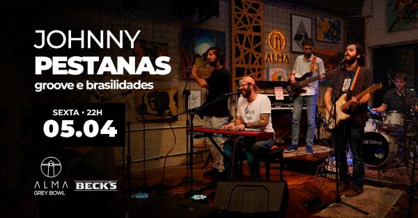 JOHNNY PESTANAS NO ALMA GREY BOWL | 05.04 em Campinas - Sympla