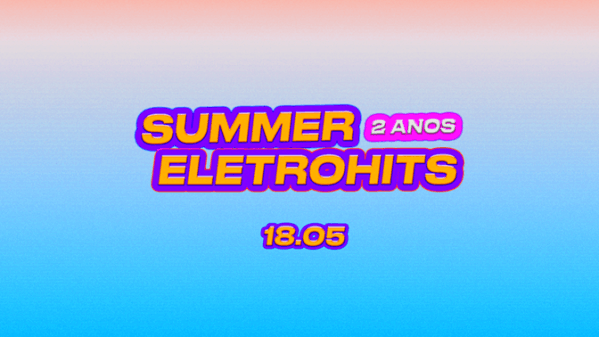 SUMMER ELETROHITS VOL. 9: 2 ANOS | 18 DE MAIO em Manaus - Sympla