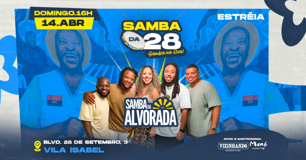 Samba da 28! Estreia com Samba da Alvorada (na Rua!!!) em Rio de ...