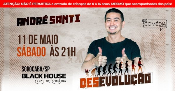 ANDRÉ SANTI em Sorocaba - com DESEVOLUÇÃO - STAND UP COMEDY em Sorocaba ...