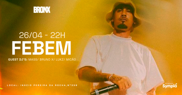 Bronx011 Apresenta FEBEM em São Paulo - Sympla