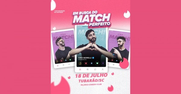 Em busca do Match perfeito - Caio Morelli em TUBARÃO/SC em Tubarão - Sympla